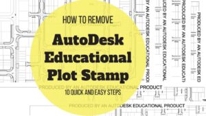 How to Remove Produced by An Autodesk Educational Plot Stamp? - Free ...