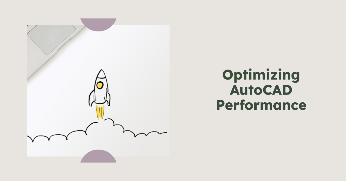 How to Make AutoCAD Run Faster – 7 Tips to vastly improve AutoCAD ...
